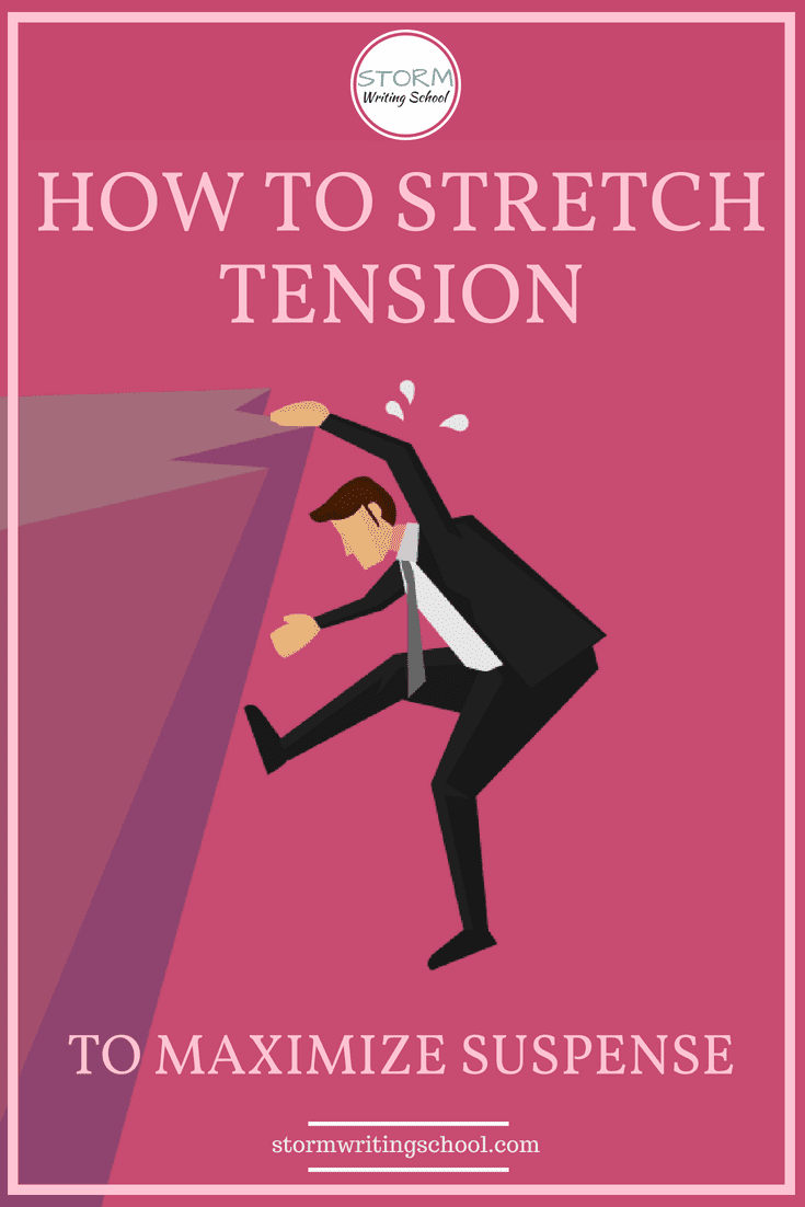 Stretch Tension to Maximize Suspense - Storm Writing School
