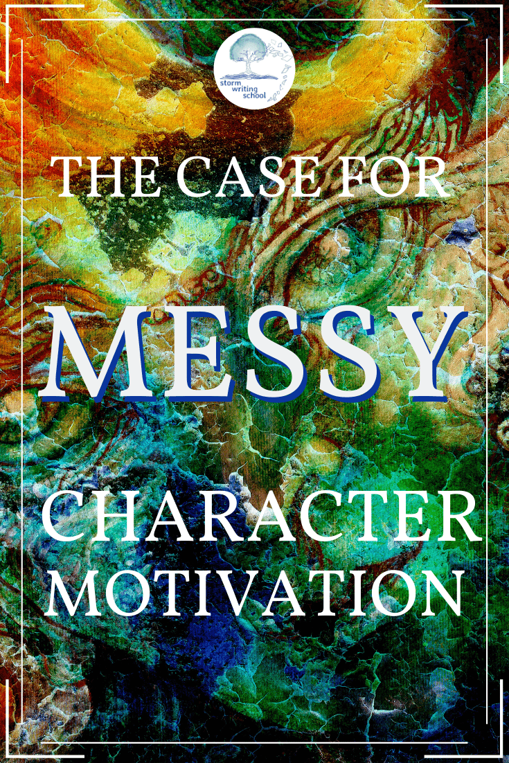 The Case for Messy Character Motivation - Storm Writing School